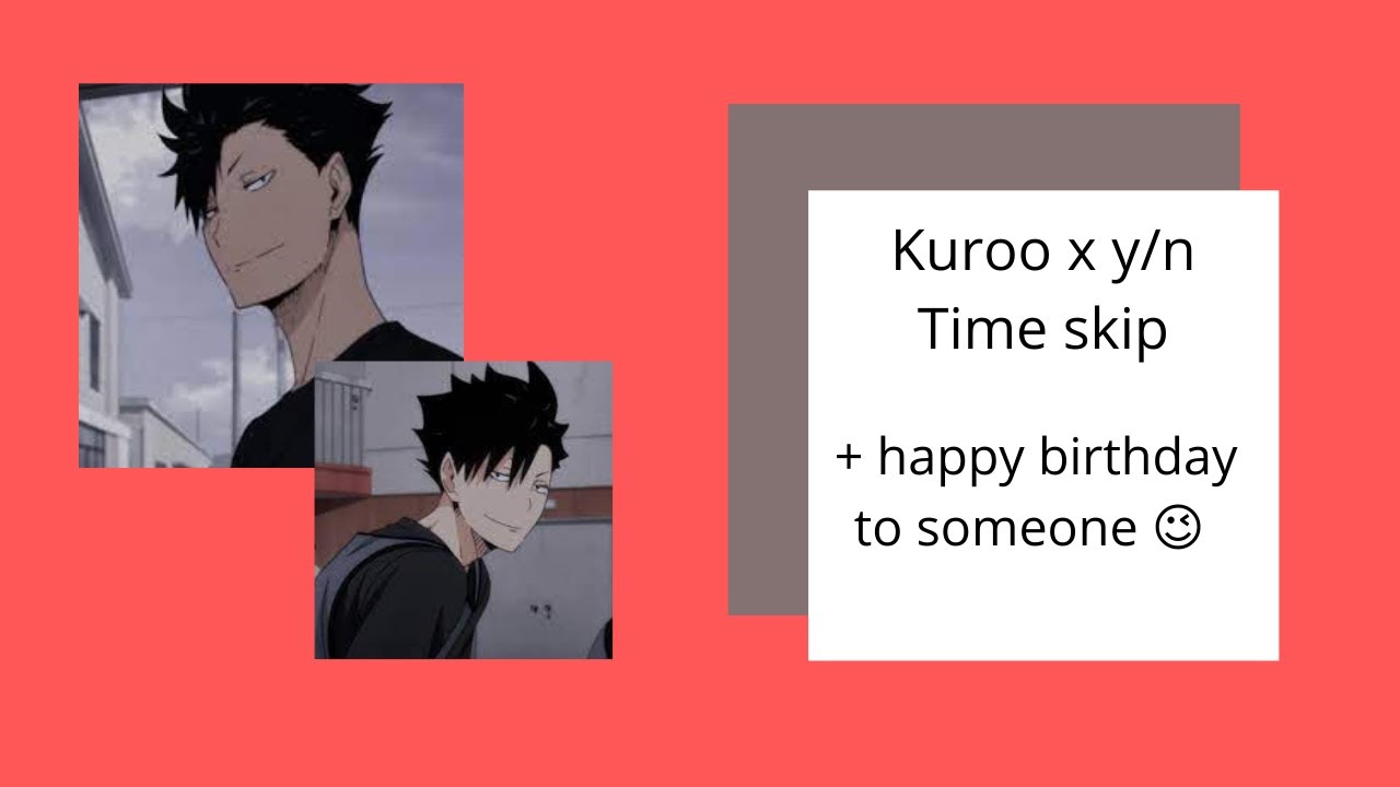 Kuroo x y/n (time skip) ft. Seijoh - YouTube
