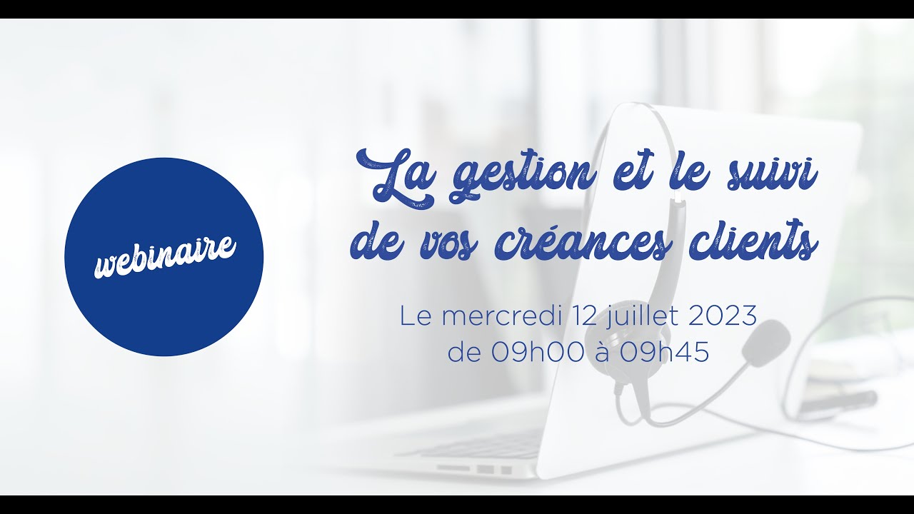 Webinaire – La gestion et le suivi de créances clients - YouTube