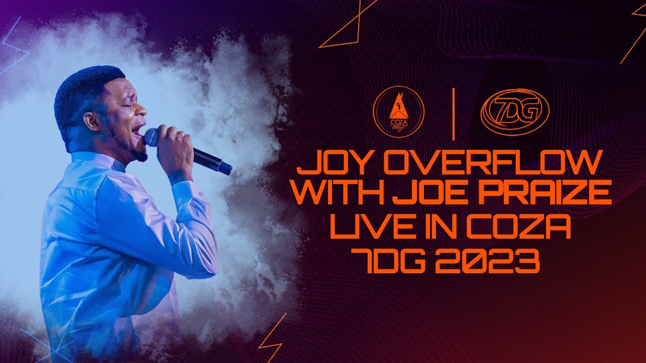 Joy Overflow With Joe Praize Live In COZA 7DG 2023 | #COZA7DG2023 #JoePraize #LiveInCOZA - YouTube