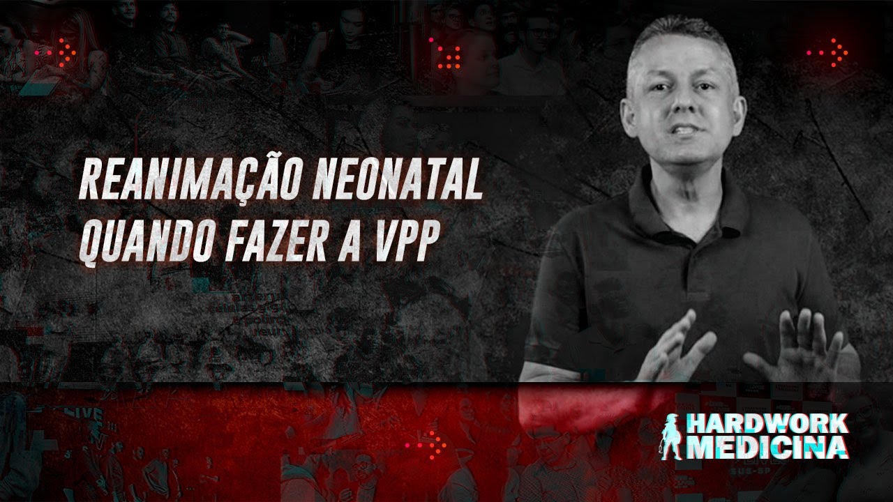 REANIMAÇÃO NEONATAL - QUANDO FAZER VPP? l HARDWORK MEDICINA - YouTube