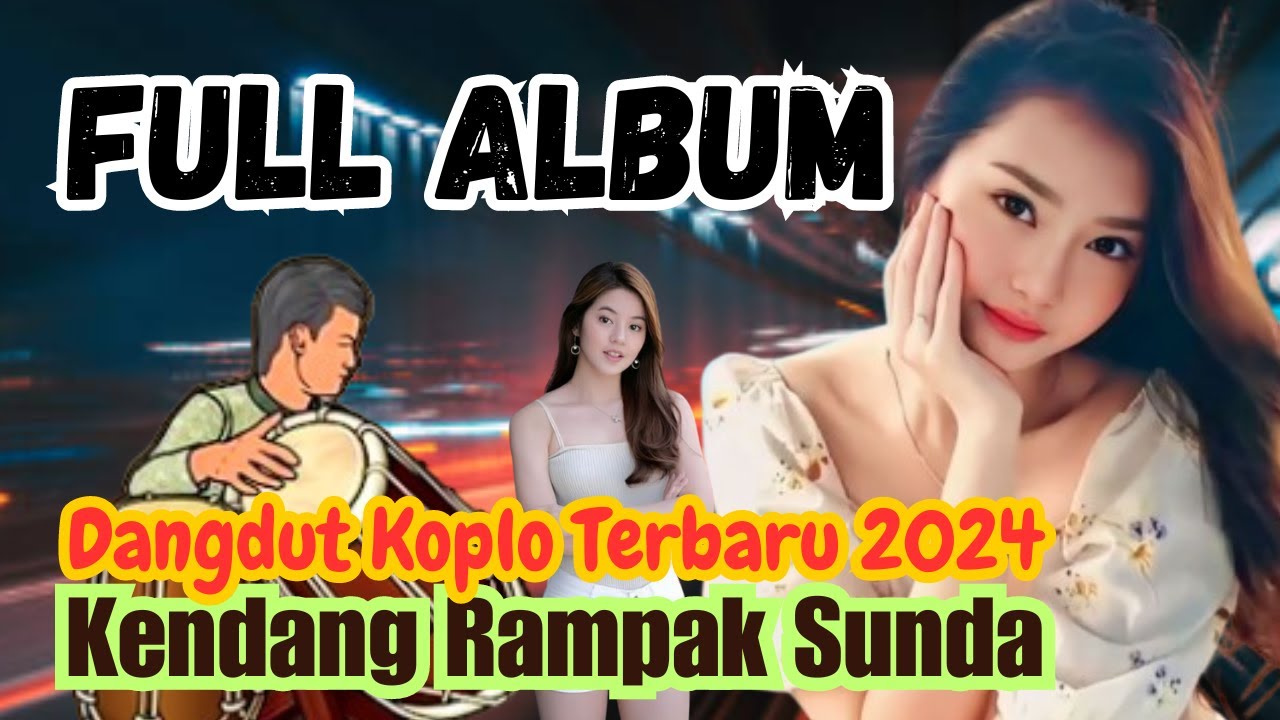 Dangdut Koplo Terbaru 2024 Kendang Rampak Sunda Full Album - YouTube