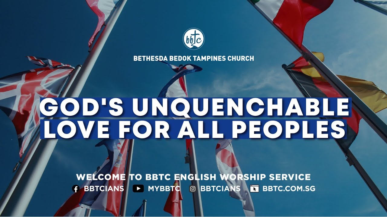 God's Unquenchable Love For All Peoples - Joseph Chean, BBTC English ...