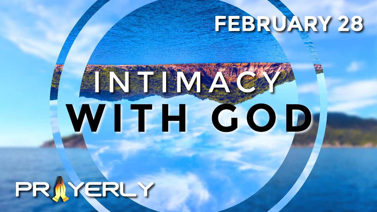 INTIMACY WITH GOD | Daily Biblical Prayer & Meditation - YouTube