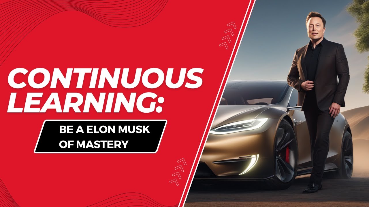 Continuous Learning: 💯BE A ELON MUSK OF MASTERY🧨 - YouTube
