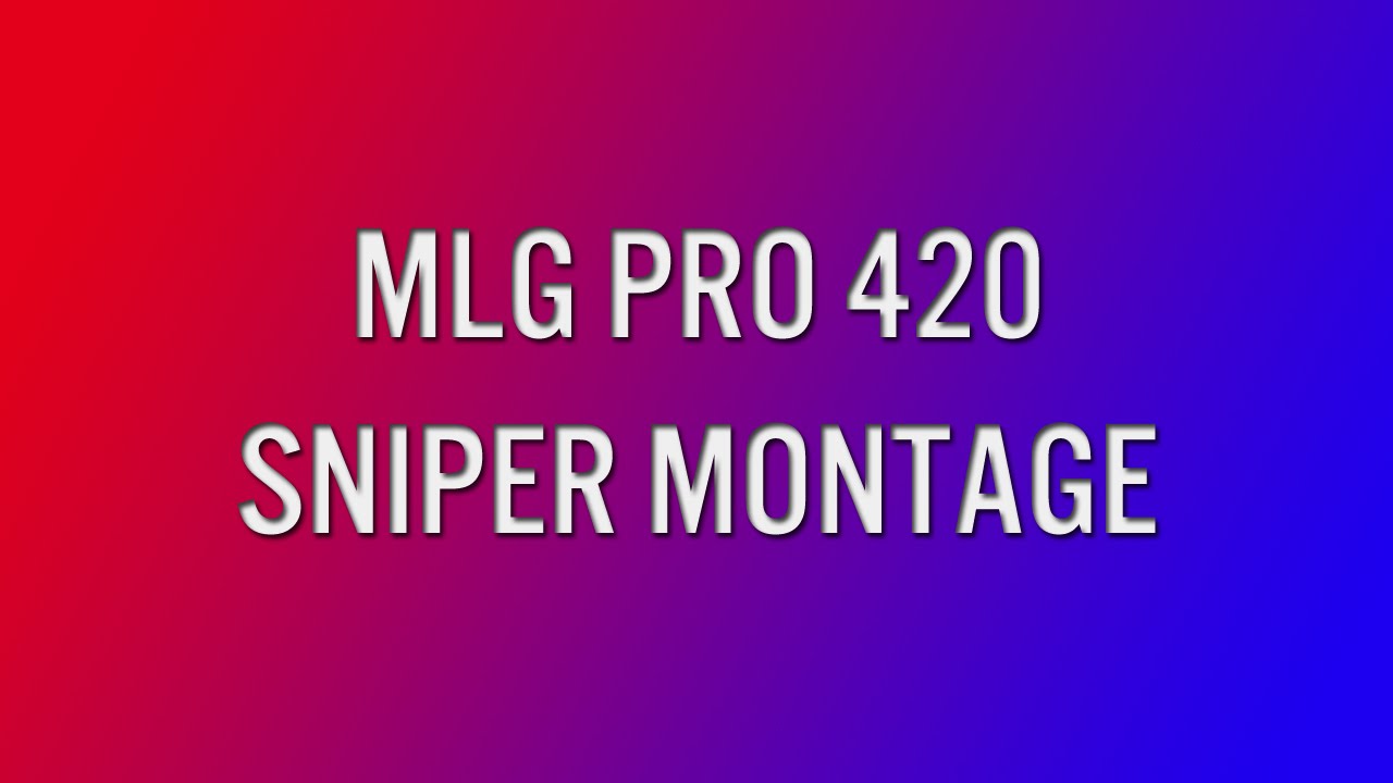 MLG Pro HEADSHOT 420 Montage - YouTube
