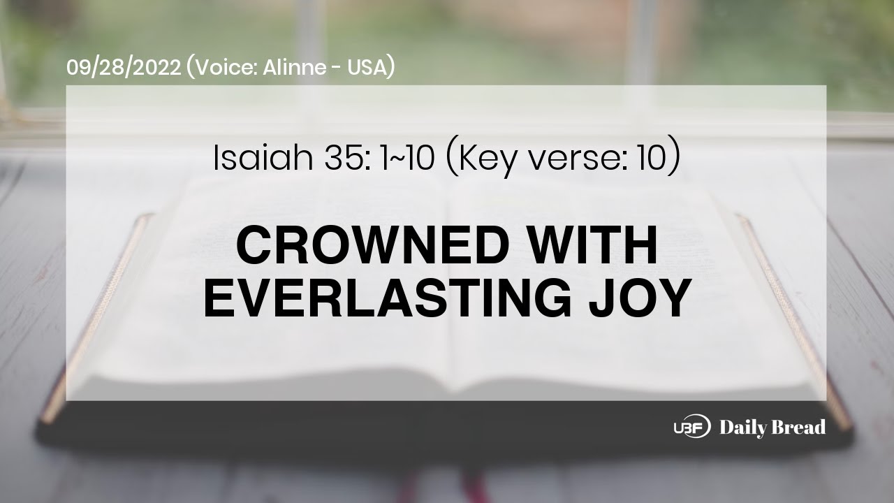 CROWNED WITH EVERLASTING JOY , Isa 35:1~10, 09/28/2022 / UBF Daily ...