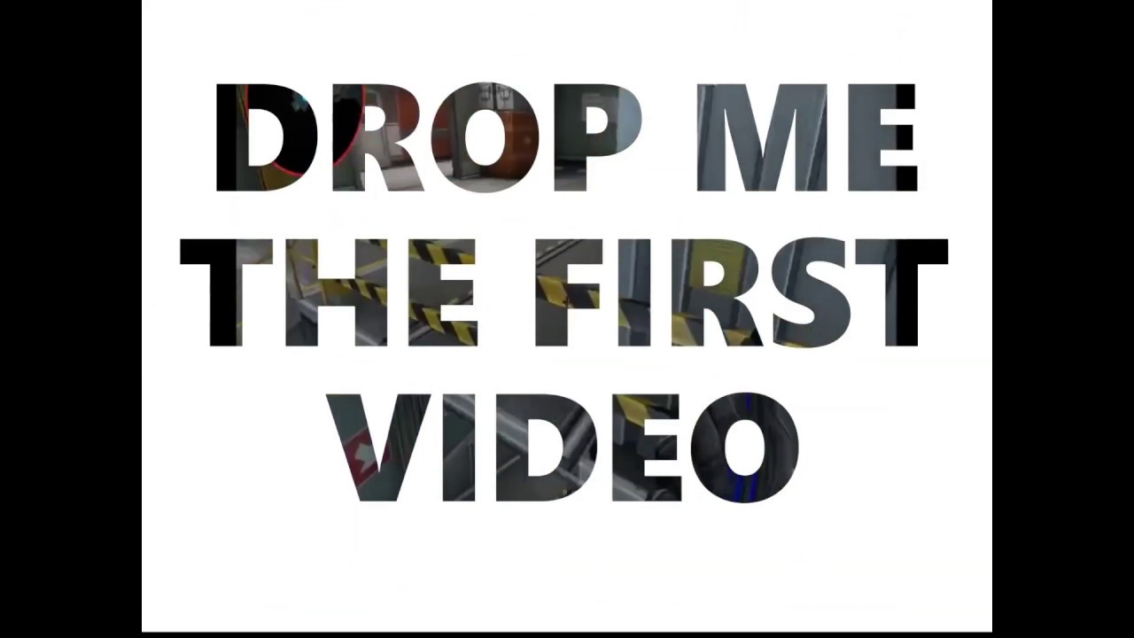 DROP ME THE FIRST VIDEO: a cs:go montage - YouTube