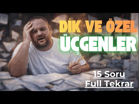 15 SORU FULL TEKRAR | DİK VE ÖZEL ÜÇGENLER