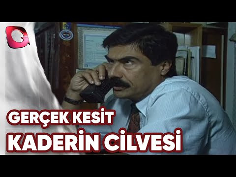 GERÇEK KESİT - KADERİN CİLVESİ