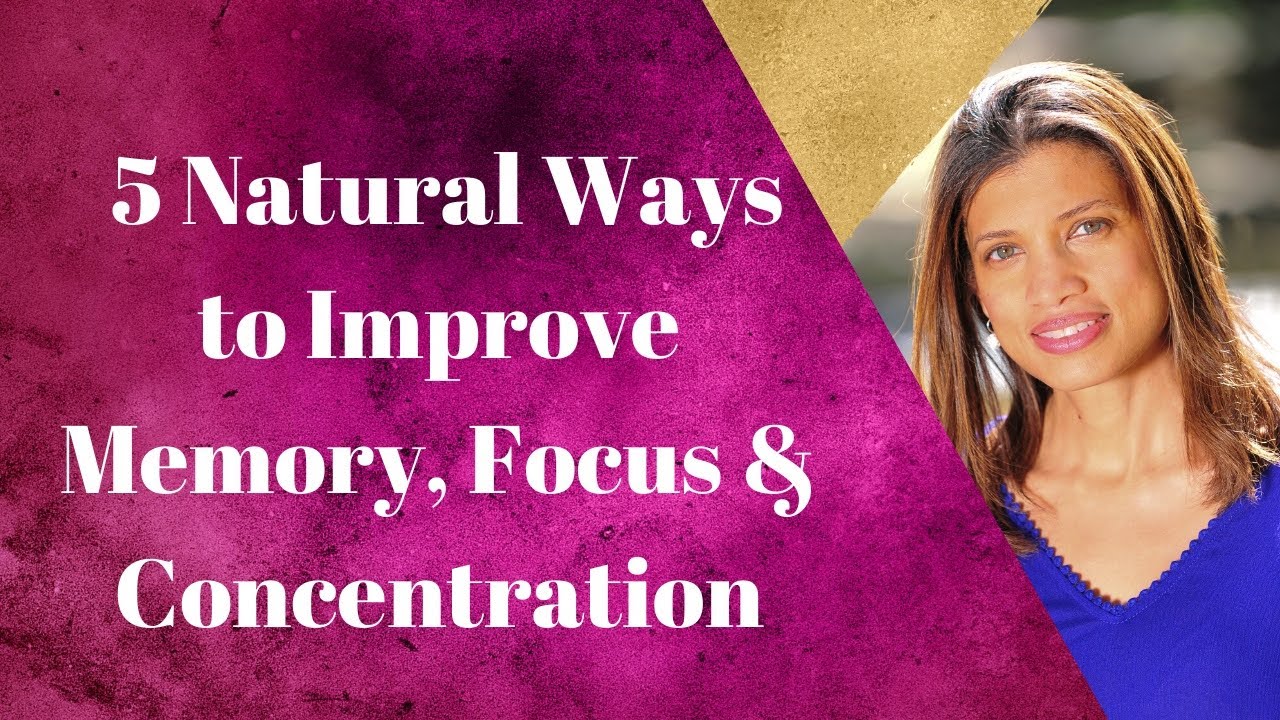 5 Natural Ways to Improve Memory, Focus & Concentration - YouTube