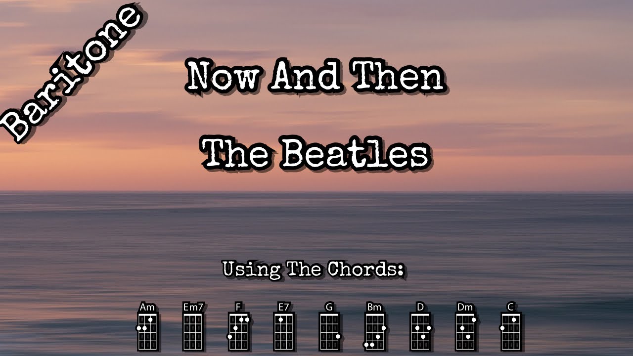 Now And Then - The Beatles | BARITONE Ukulele Play Along Cover - YouTube