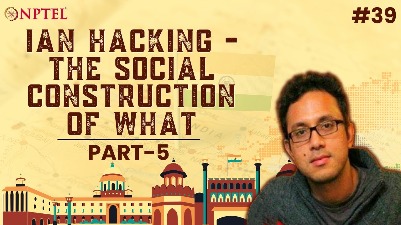 #39 Ian Hacking | The Social Construction Of What | Part 5 ...