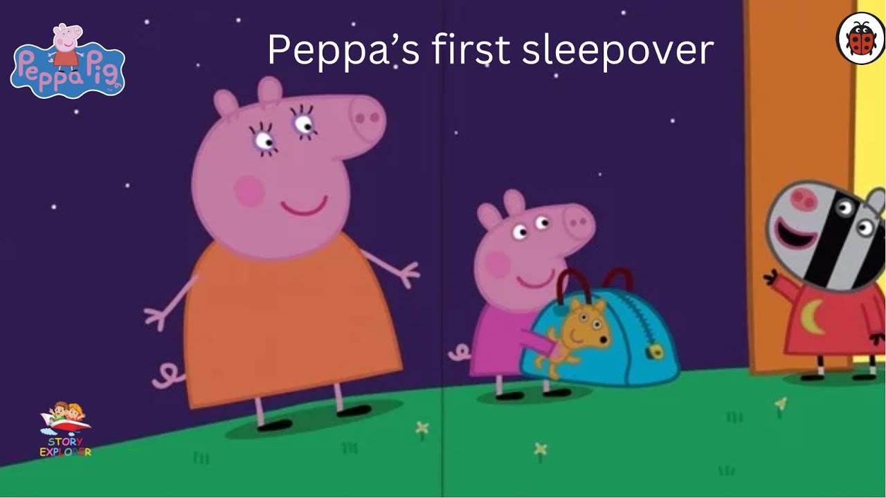Peppa pig | Peppa’s first sleepover | read aloud| - YouTube