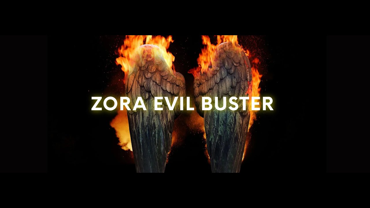 Zora Evil/Demonic spirits buster - YouTube