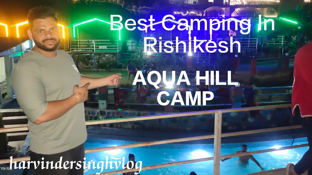 Best Camping In Rishikesh | AQUA HILL CAMPING in Shivpuri Rishikesh ...