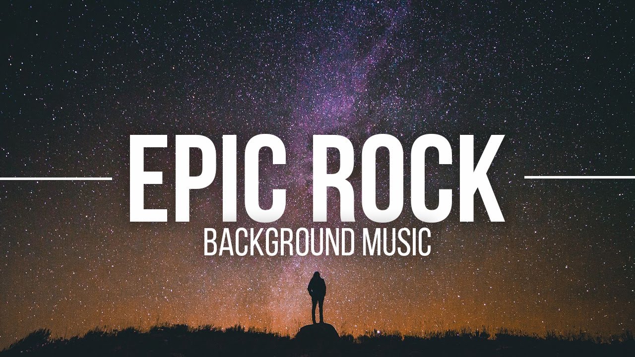 Epic and Motivational Background Rock Music for Video [Epic Rock ...