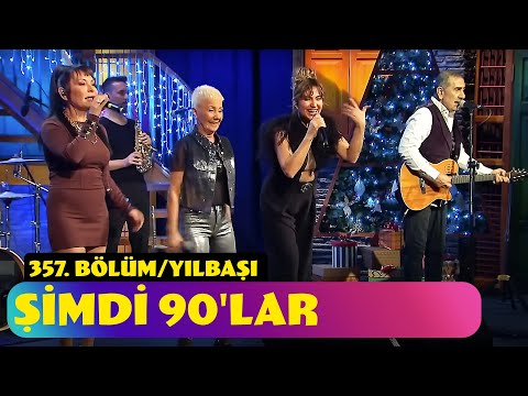Şimdi 90'lar | 357. Bölüm (Yılbaşı Özel - 2024)