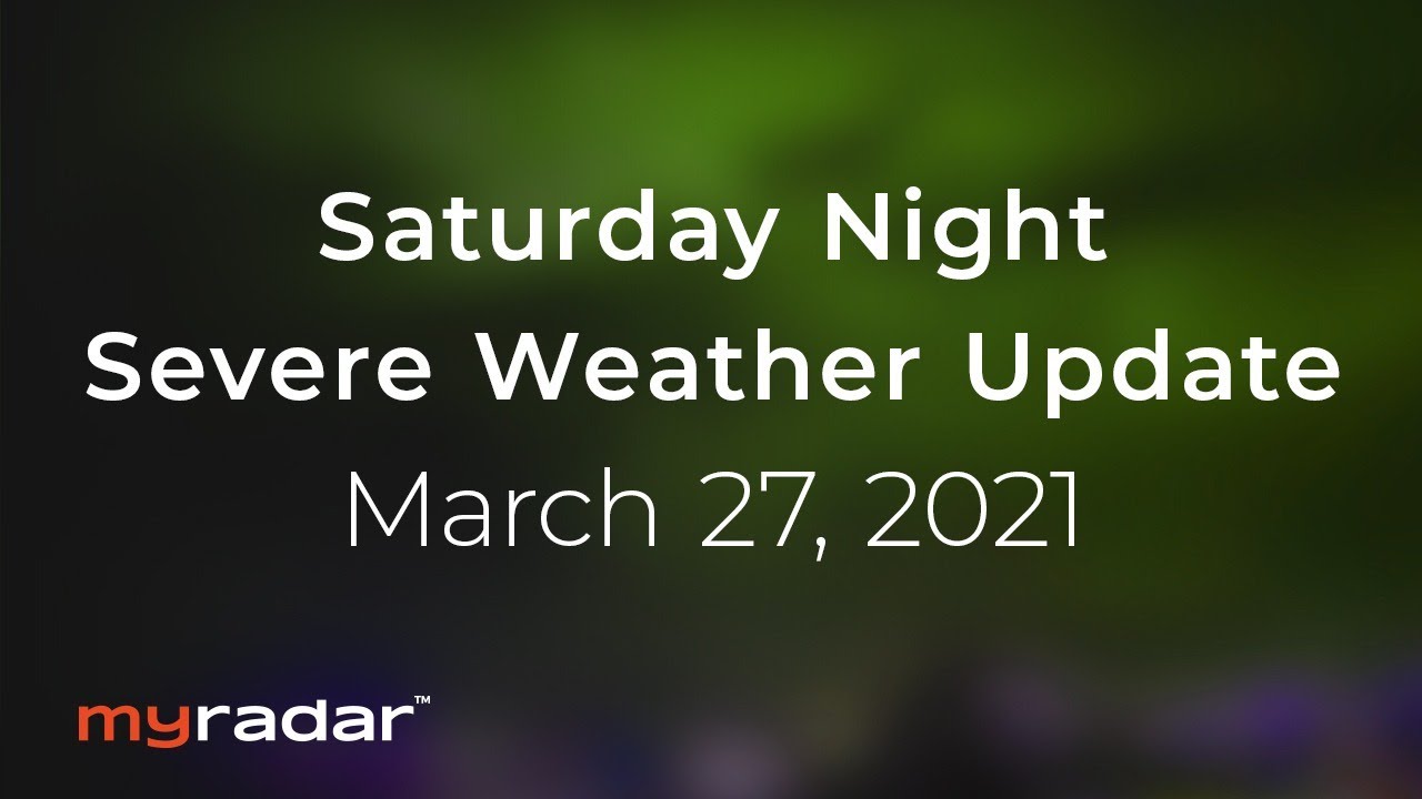 Saturday Night Severe Weather Update (March 27, 2021) - YouTube