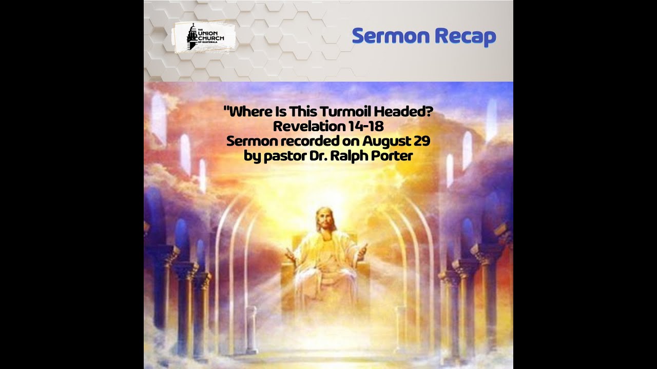 "Where is this Turmoil Headed" Sermon Recap based on Revelation 14-18 ...