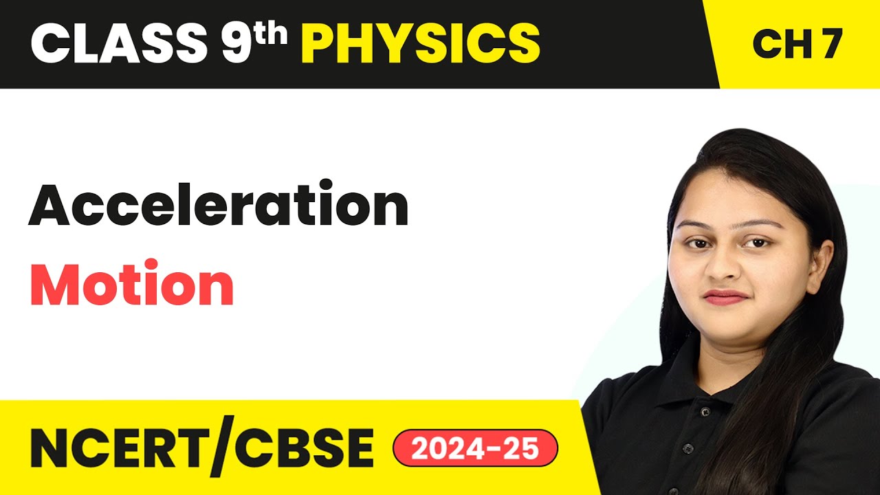 Acceleration - Motion | Class 9 Physics Chapter 7 | CBSE 2025-26 - YouTube