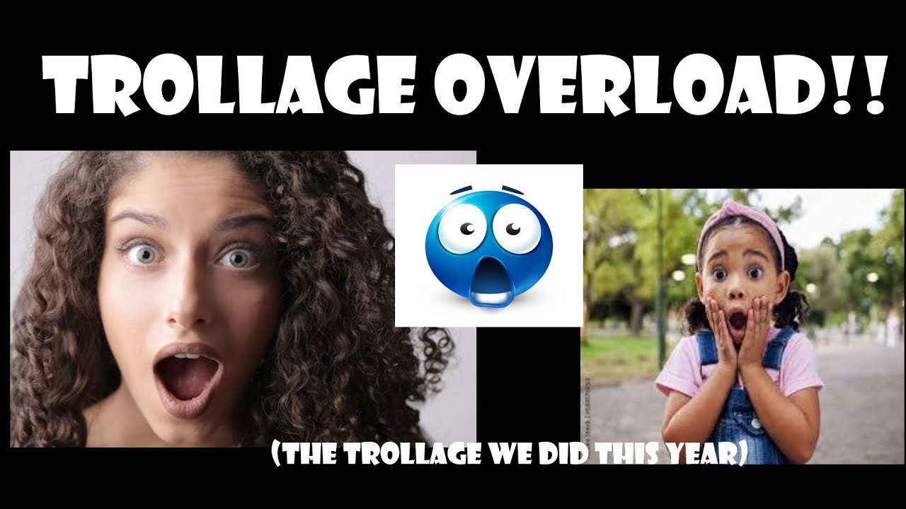 TROLLAGE OVERLOAD - YouTube