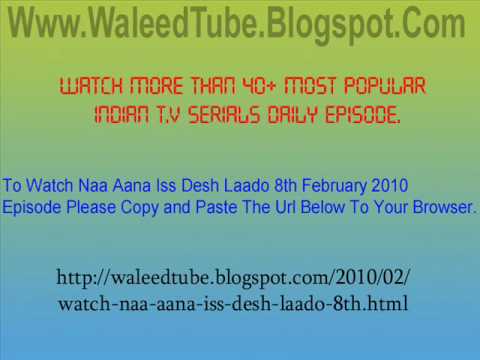 Watch Naa Aana Iss Desh Laado 8th February 2010 Episode