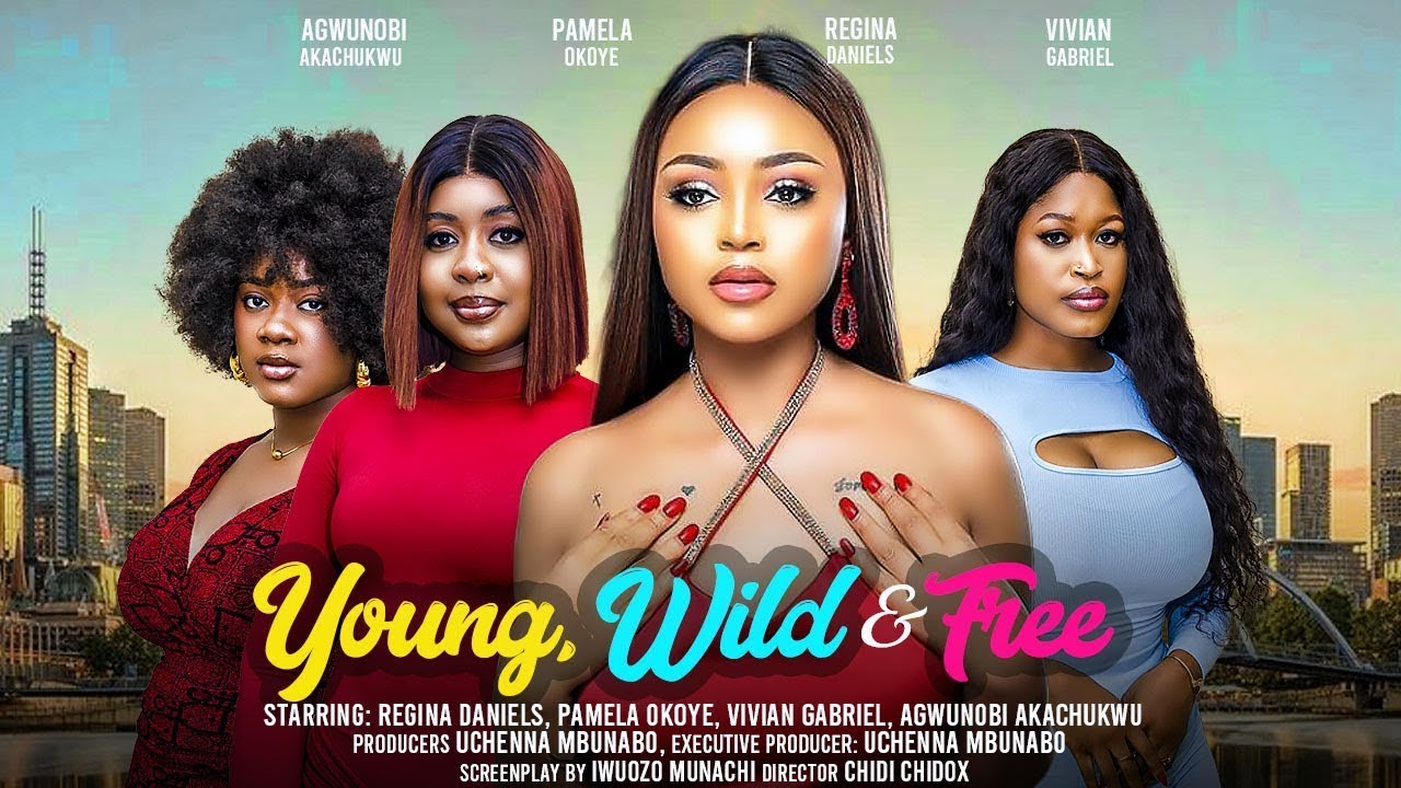 YOUNG WILD AND FREE | TRAILER | REGINA DANIELS, PAMELA OKOYE, VIVIAN ...