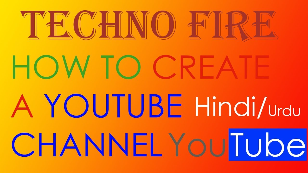 How To Create A YouTube Channel || Techno Fire || - YouTube