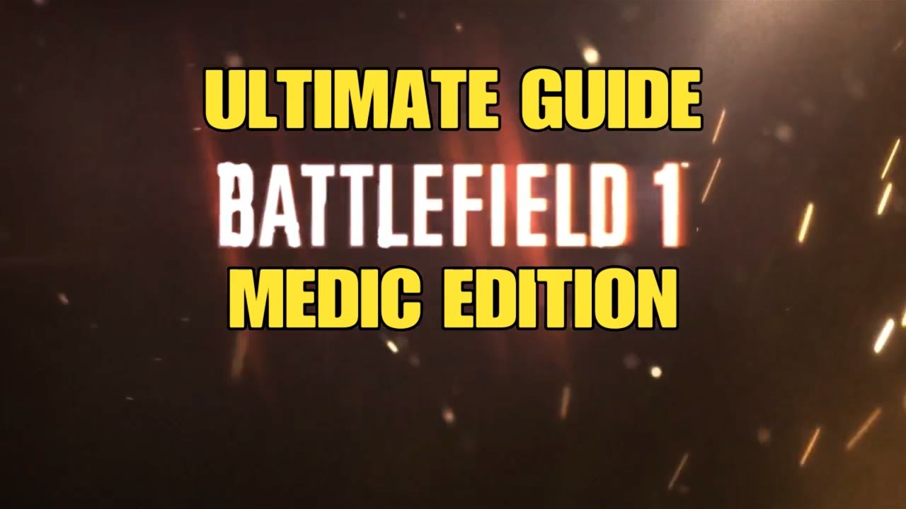 ULTIMATE GUIDE - MEDIC EDITION - BF1 - YouTube