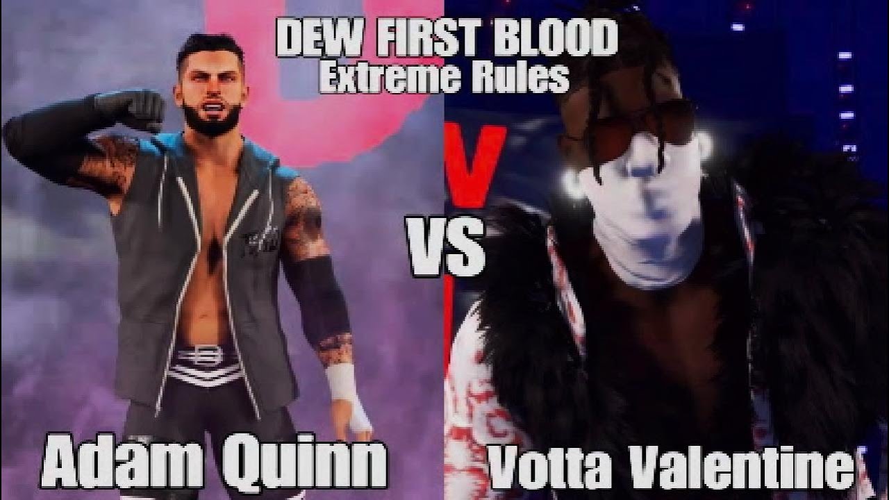 Adam Quinn VS Votta Valentine Extreme Rules DEW FIRST BLOOD Sunday 28th ...