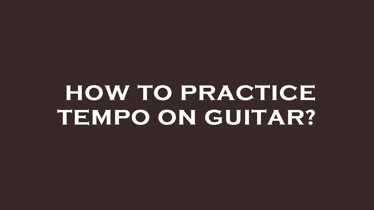 How to practice tempo on guitar? - YouTube