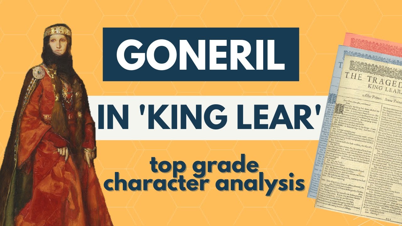 Should we feel bad for Goneril in King Lear? | Top grade character ...