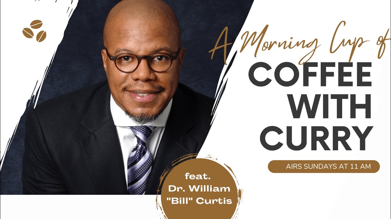 A Morning Cup Of Coffee With Curry Dr. William "Bill" Curtis - YouTube