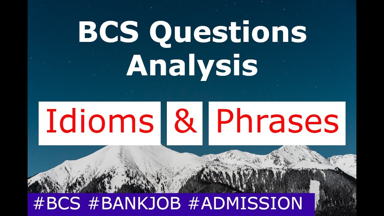 BCS questions analysis from idioms and phrases || bcs idioms and ...