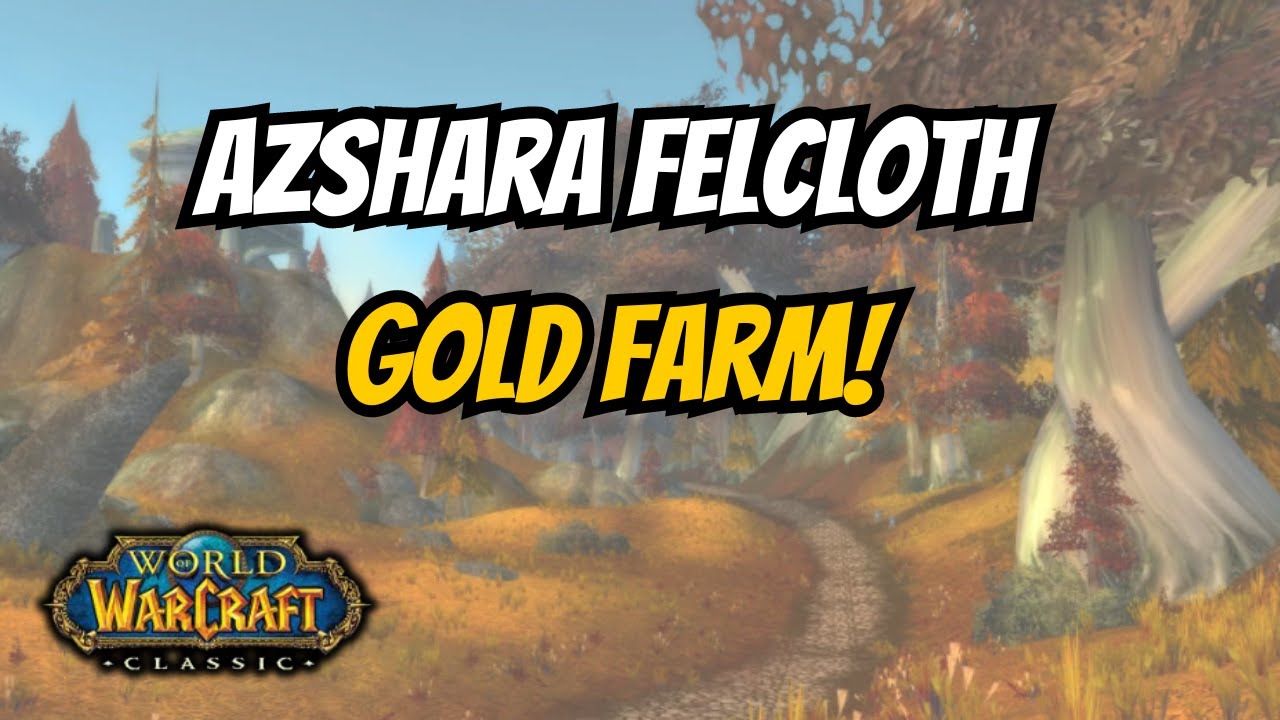 Azshara Felcloth Gold Farm! - WoW Classic - YouTube