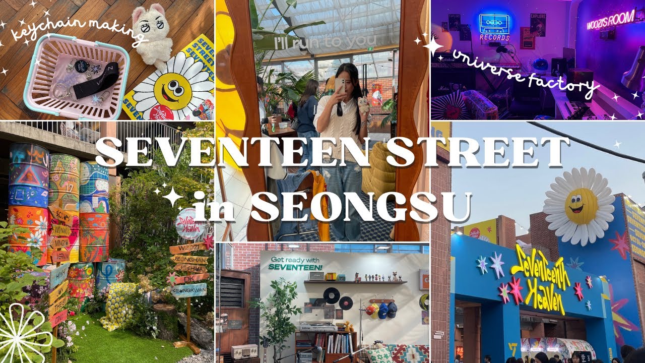 SEVENTEEN STREET in Seongsu CARAT💎💖 Experience (Universe Factory ...