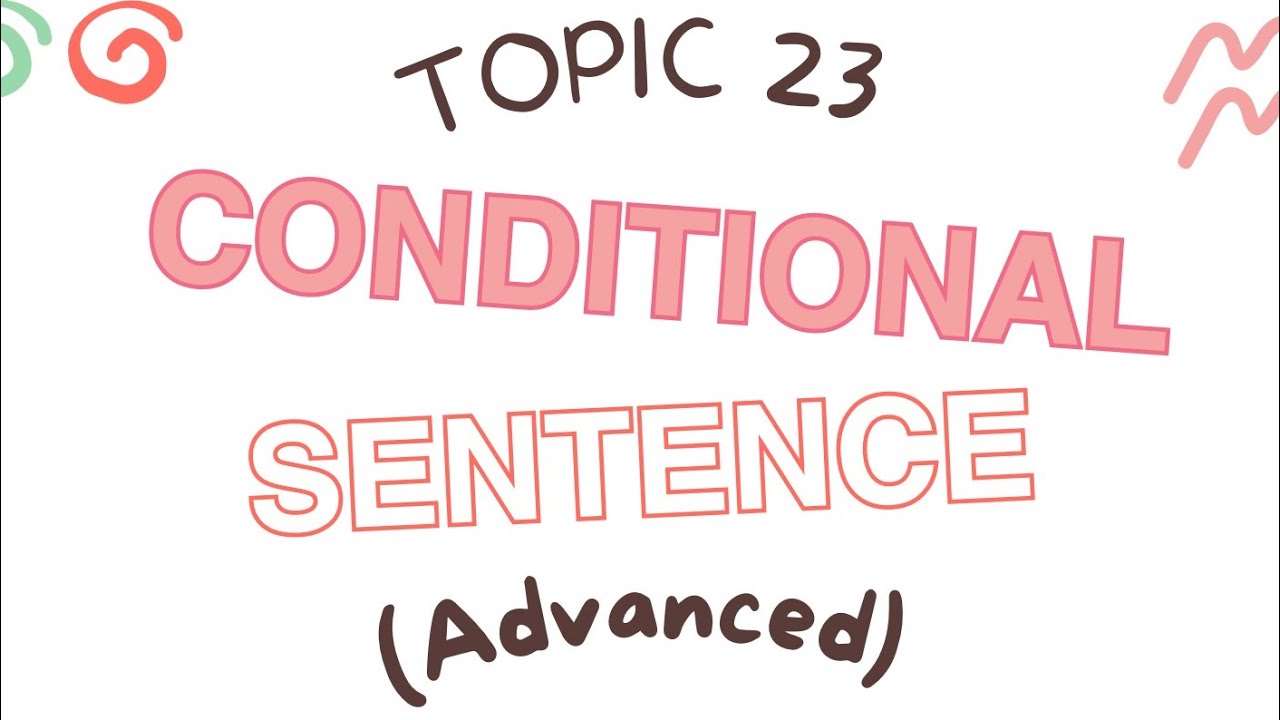 Logical Grammar - Topic 23: CONDITIONAL SENTENCES (Advanced) - YouTube