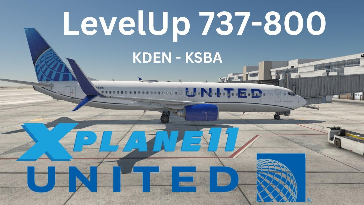 X Plane 11 LevelUp 737-800 United Denver - Santa Barbara UA485 Live ...