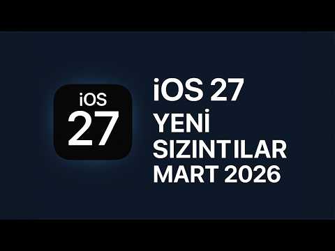 iOS 27 Güncellemesi Yeni Sızıntıları Mayıs 2026