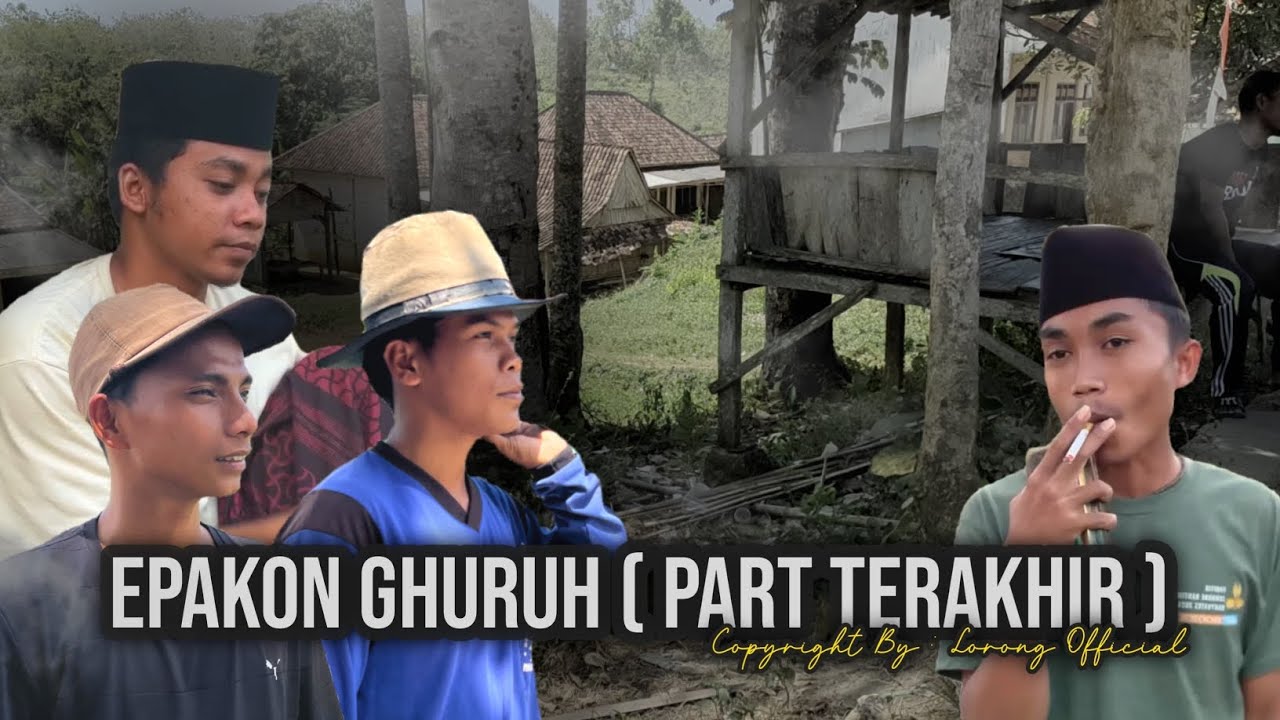 E PAKON GHURUH part 2 ( PART AKHIR ) || Lorong Official - YouTube