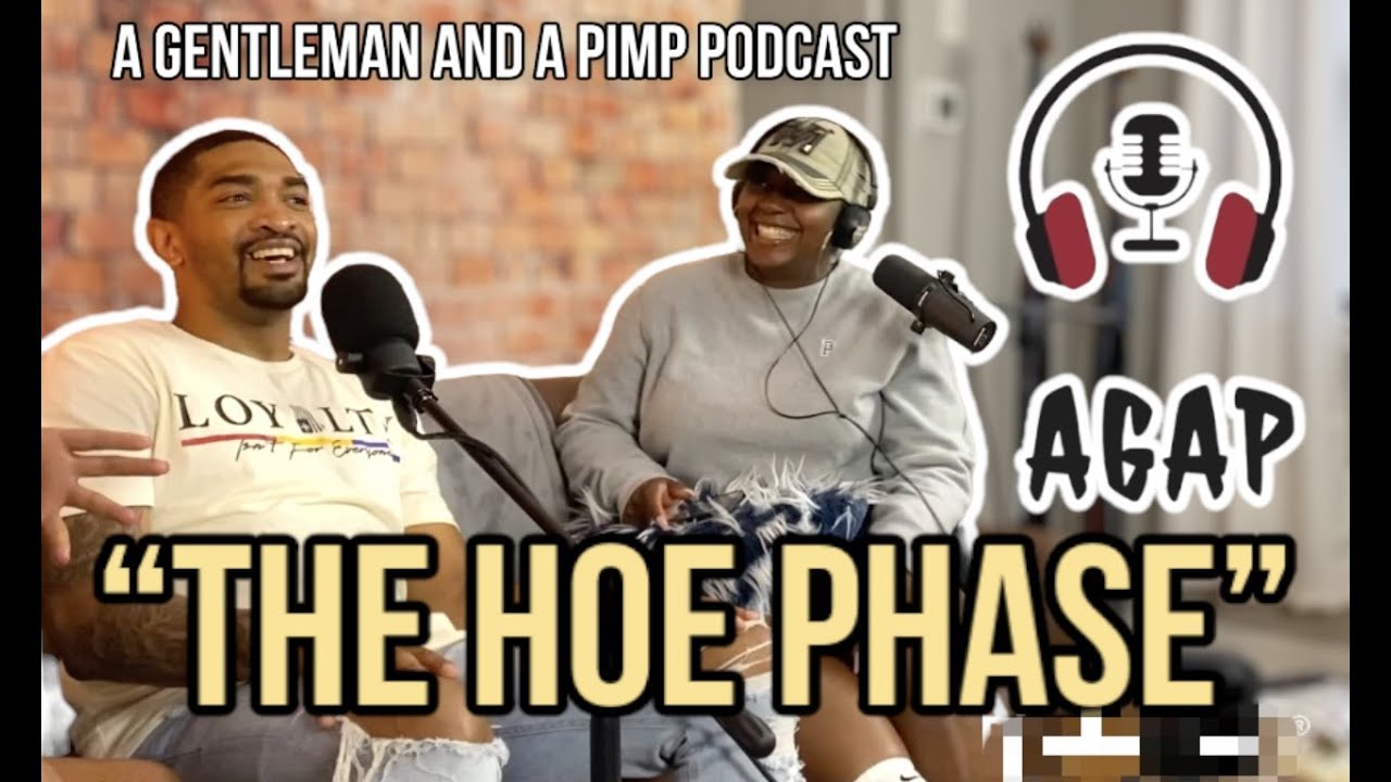 "The Hoe Phase" AGAP with Joel and Robin ( A Gentlemen and A Pimp ...