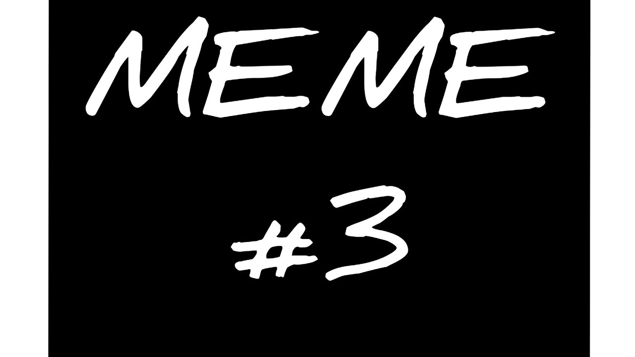- Meme #3 - - YouTube