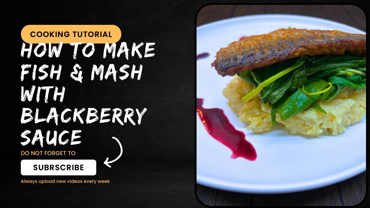 FISH & MASH WITH BLACKBERRY SAUCE| CLASSIC DISH| EASY & DELICIOUS - YouTube
