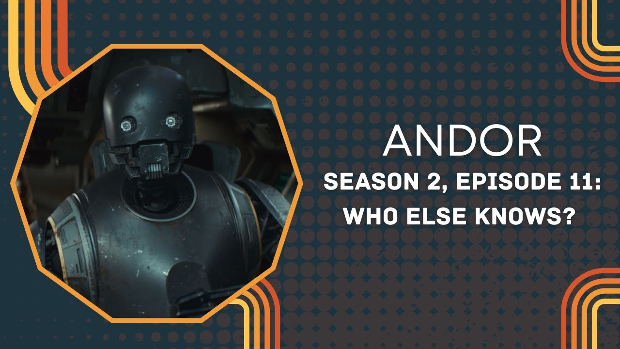 Andor Season 2, Episode 11: Who Else Knows? | Full Breakdown and ...