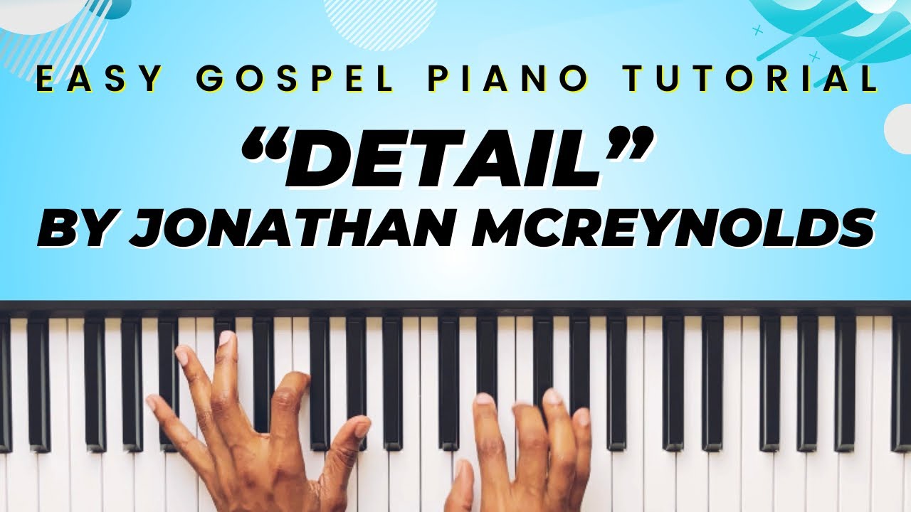 EASY Gospel 🎹 Tutorial | “Detail” by Jonathan McReynolds | Subscriber ...