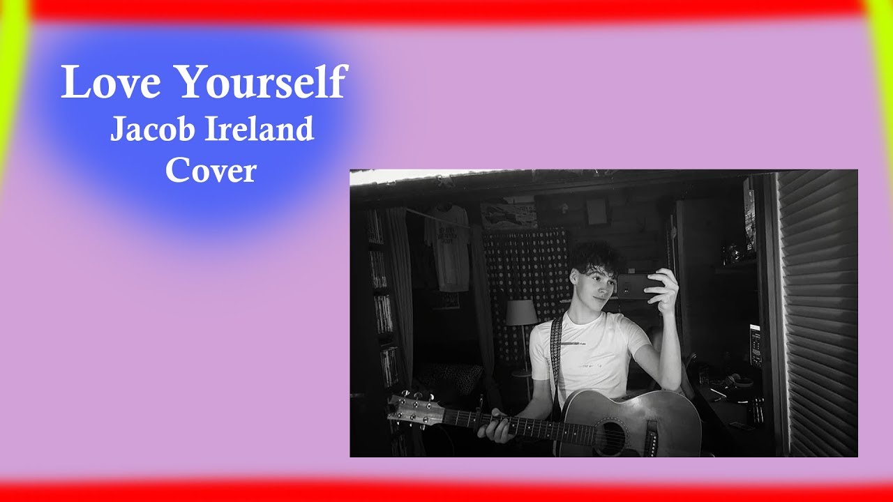 Love Yourself - Jacob Ireland (Cover) - YouTube