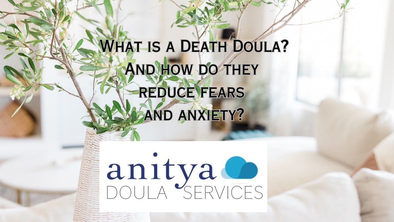What is a Death Doula? And How Do They Reduce Fear and Anxiety? - YouTube
