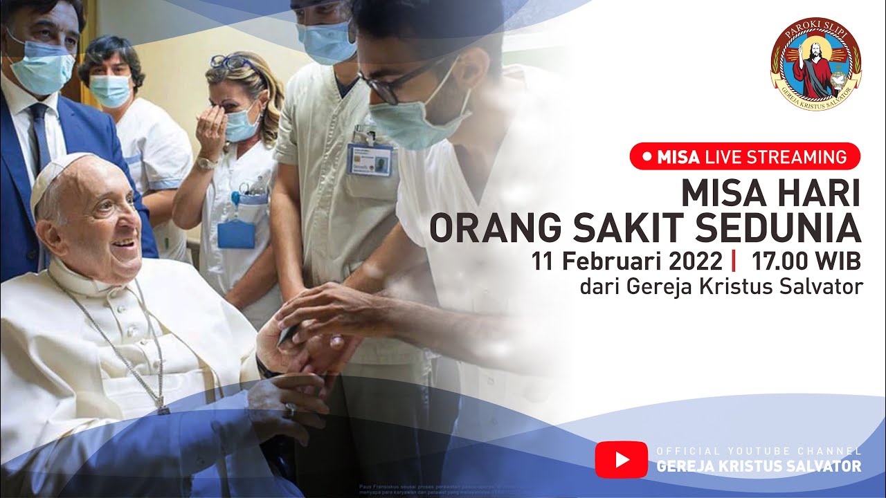 Misa Live Streaming Hari Orang Sakit Sedunia Pk 17.00 - Gereja Kristus ...