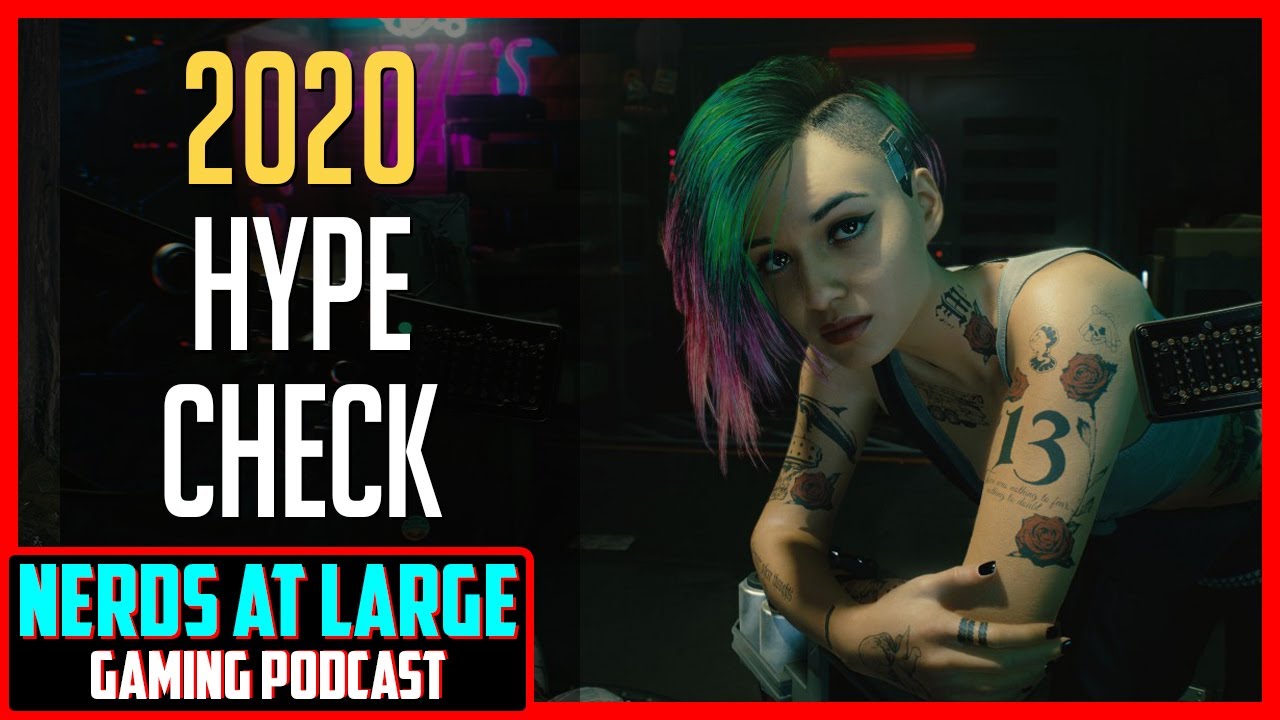 Second Half of 2020 Hype Check - Nerds At Large Gaming Podcast Ep. 146 ...