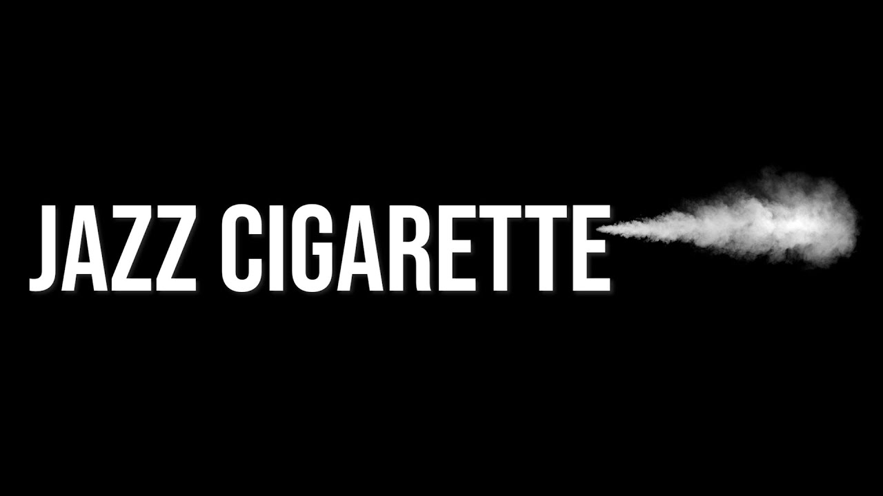 jazz cigarette - YouTube